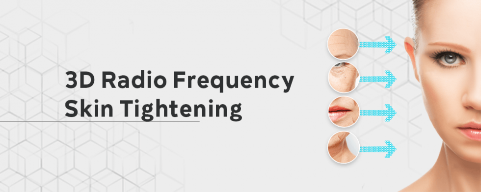 3D Radio Frequency Skin Tightening - 3D Body Contouring